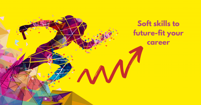 7 soft skills to supercharge your career and thrive in the future of work